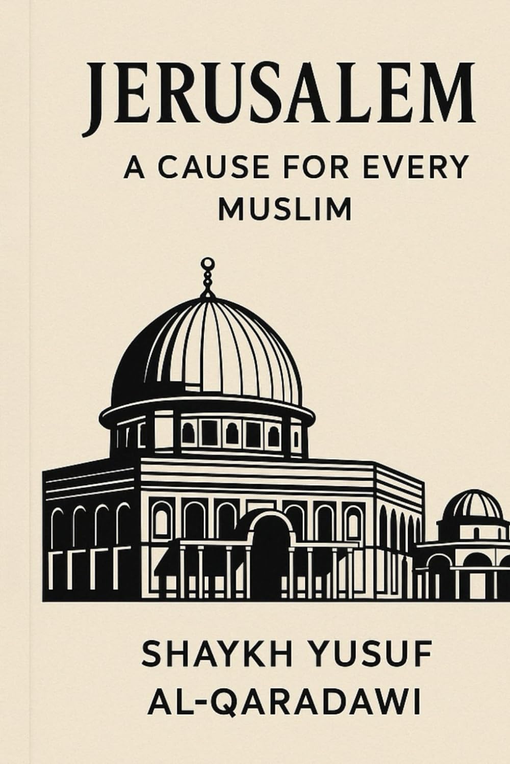 Jerusalem: The Cause of Every Muslim | Wasatiyyah Publications